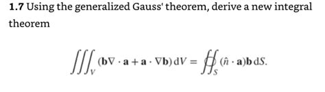 Solved 17 Using The Generalized Gauss Theorem Derive A