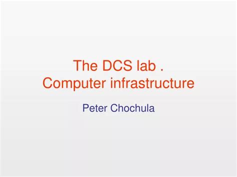 Ppt The Dcs Lab Computer Infrastructure Powerpoint Presentation Free Download Id4923929