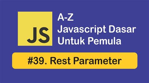 39 Function Rest Parameter Modul Lengkap Pemrograman Javascript Untuk Pemula Youtube