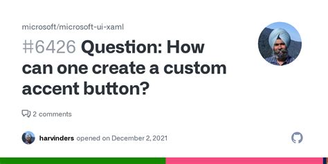 question how can one create a custom accent button · issue 6426 · microsoft microsoft ui xaml