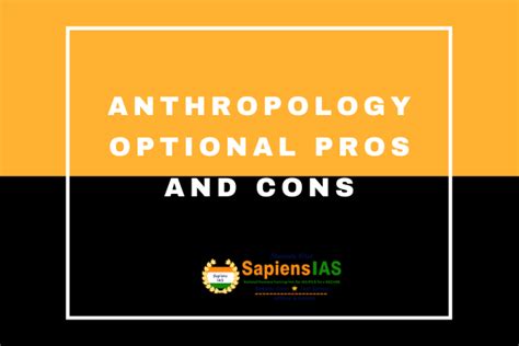 Anthropology Optional Pros And Cons For UPSC Sapiens IAS