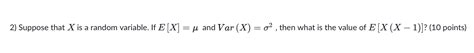 solved 2 suppose that x is a random variable if e[x] μ and