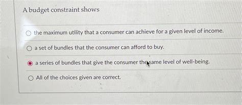 Solved A Budget Constraint Showsthe Maximum Utility That A