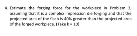 4 estimate the forging force for the workpiece in