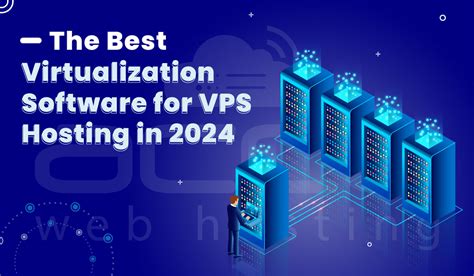 9 Best Virtualization Software For Vps Hosting In 2025