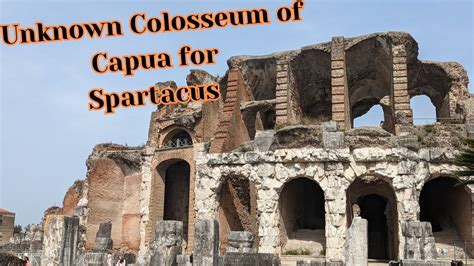 Another Colosseum Besides The One In Rome In Capua Spartacus Youtube