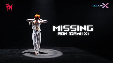 Missing Ron Gamii X Youtube