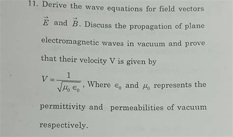 11 Derive The Wave Equations For Field Vectors E And B Discuss The Prop