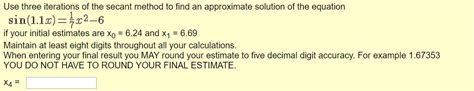 solved use three iterations of the secant method to find an