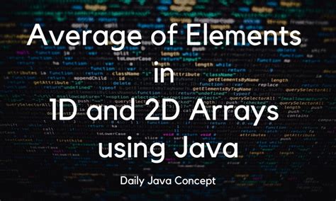 Average Of Elements In 1d And 2d Arrays Using Java Daily Java Concept