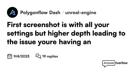 First Screenshot Is With All Your Settings But Higher Depth Leading To The Issue Youre Having
