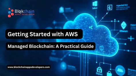 Getting Started With AWS Managed Blockchain A Practical Guide