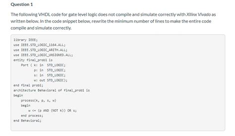 Solved Question 1 The Following Vhdl Code For Gate Level Logic Does