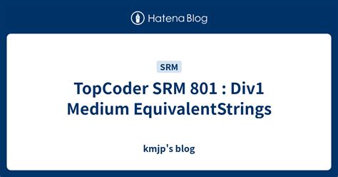 topcoder srm 801 div1 medium equivalentstrings kmjp s blog