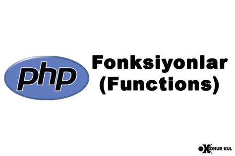 Php Fonksiyonlar Functions Onur Kul Ki Isel Blog