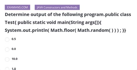 Determine Output Of The Following Program Public Class Test Public