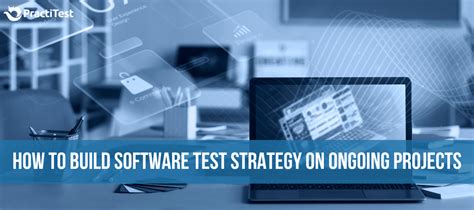 How To Build Software Test Strategy On Ongoing Projects Practitest