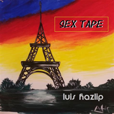 ‎sex Tape Single Album By Luis Hazlip Apple Music