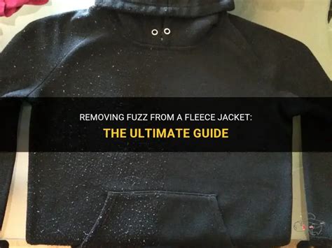 Removing Fuzz From A Fleece Jacket The Ultimate Guide ShunVogue