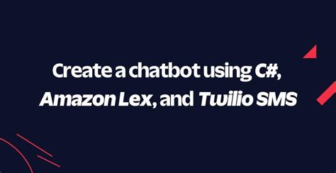 Niels Swimberghe On Linkedin Create An Sms Chatbot Using C Amazon Lex And Twilio Sms