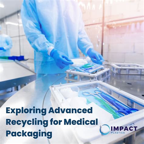 How Advanced Recycling Can Save Healthcare Packaging Impact Plastics Group Posted On The Topic