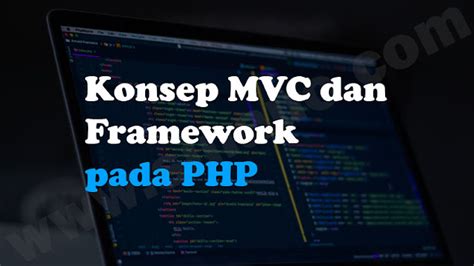 Konsep Mvc Dan Framework Pada Php Sinauocom