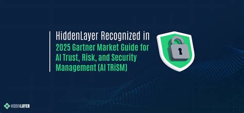 Hiddenlayer Recognized In 2025 Gartner Market Guide For Ai Trust Risk And Security Management