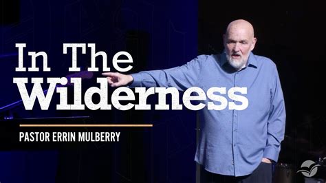 In The Wilderness Pastor Errin Mulberry South Lebanon Community