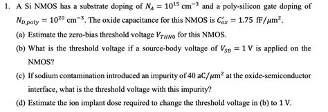 Solved A Si NMOS Has A Substrate Doping Of NA Cm Chegg Com