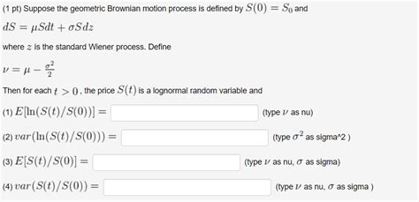 Solved 1 Pt Suppose The Geometric Brownian Motion Process
