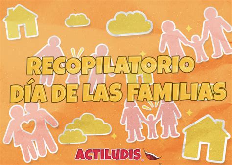 Recopilatorio Actividades Para El Día De La Familia Actiludis