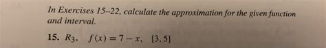 Solved In Exercises 15 22 Calculate The Approximation For