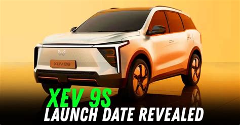 Mahindras New 7 Seat Electric Suvs Launch Date Revealed Named Xev 9s