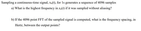 Solved Sampling A Continuous Time Signal Xa T For 1s