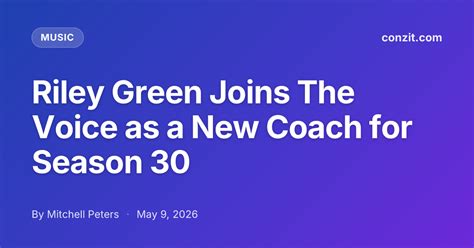Riley Green Joins The Voice As A New Coach For Season 30