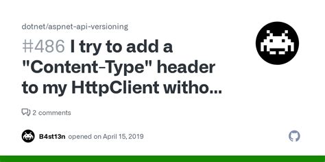I Try To Add A Content Type Header To My Client Without Success · Issue 486 · Dotnet