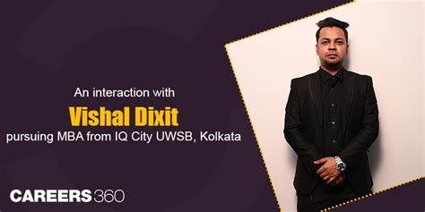 An Interaction With Vishal Dixit Pursuing Mba From Iq City Uwsb Kolkata
