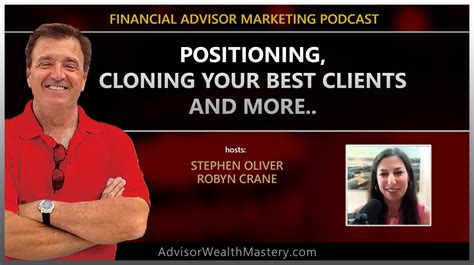 Positioning Cloning Your Best Clients And More Stephen Olivers Advisor Wealth Mastery