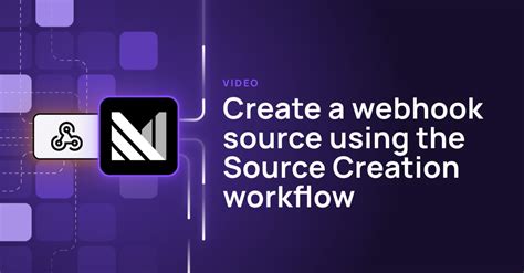 Create A Webhook Source Using The Source Creation Workflow