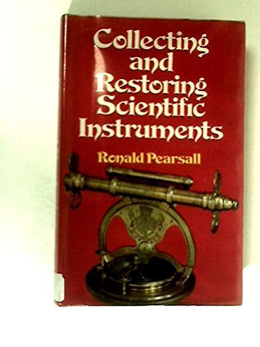 Collecting And Restoring Scientific Instruments By Ronald Pearsall New
