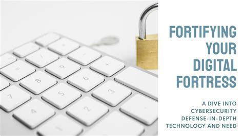 Fortifying The Digital Fortress Dive Into Cybersecurity Defense In