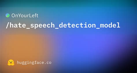 OnYourLeft Hate Speech Detection Model At Main