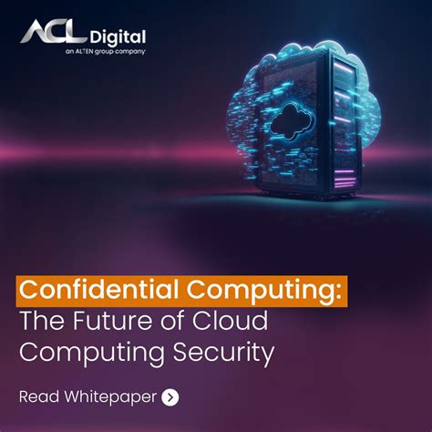 Learn About Confidential Computing Whitepaper Acl Digital Posted On The Topic Linkedin