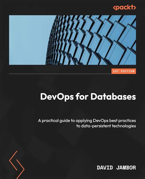 Devops For Databases A Practical Guide To Applying Devops Best Practices To Data