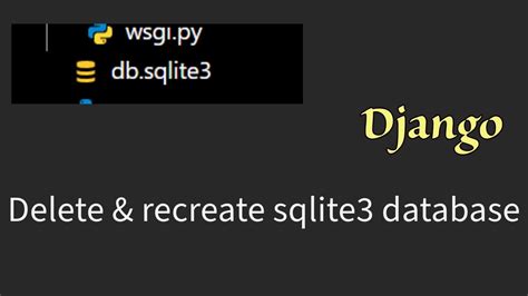 How To Delete And Recreate Sqlite3 Database In Django Youtube