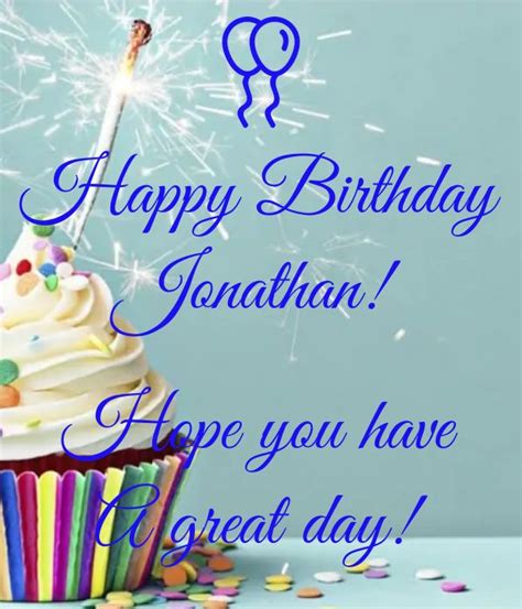 Happy Birthday Jonathan Hope You Have A Great Day Poster Lee