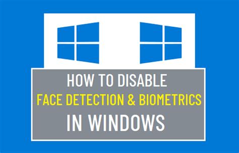 How To Disable Face Detection Biometrics In Windows Techbout