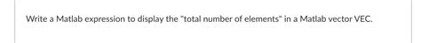 Solved Write A Matlab Expression To Display The Total Chegg