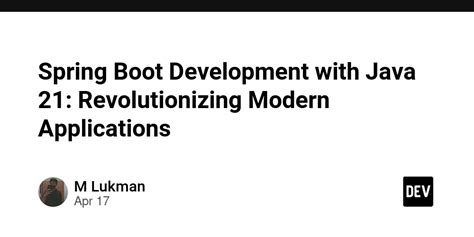 Spring Boot Development With Java 21 Revolutionizing Modern