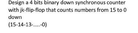 Solved Design A Bits Binary Down Synchronous Counter With Chegg